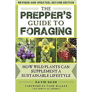 The Prepper's Guide to Foraging: How Wild Plants Can Supplement a Sustainable Lifestyle, Revised and Updated, Second Edition