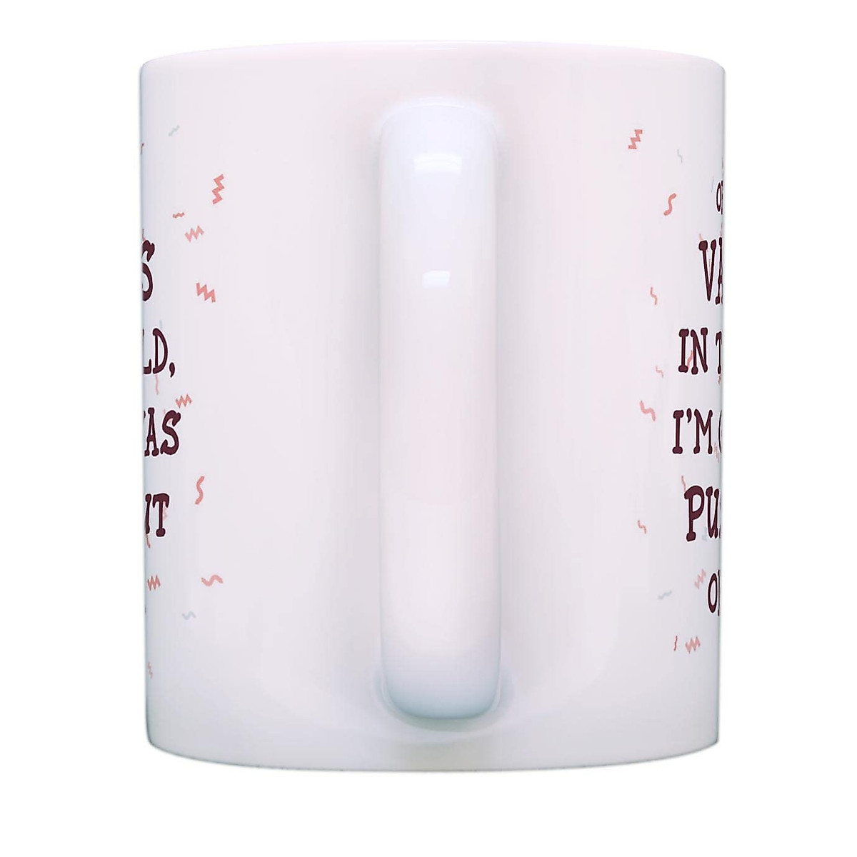 Gifts For Mom From Son Of All The V's In The World I'm Glad I Was Pushed Out Of Yours 11oz Ceramic Coffee Mug White