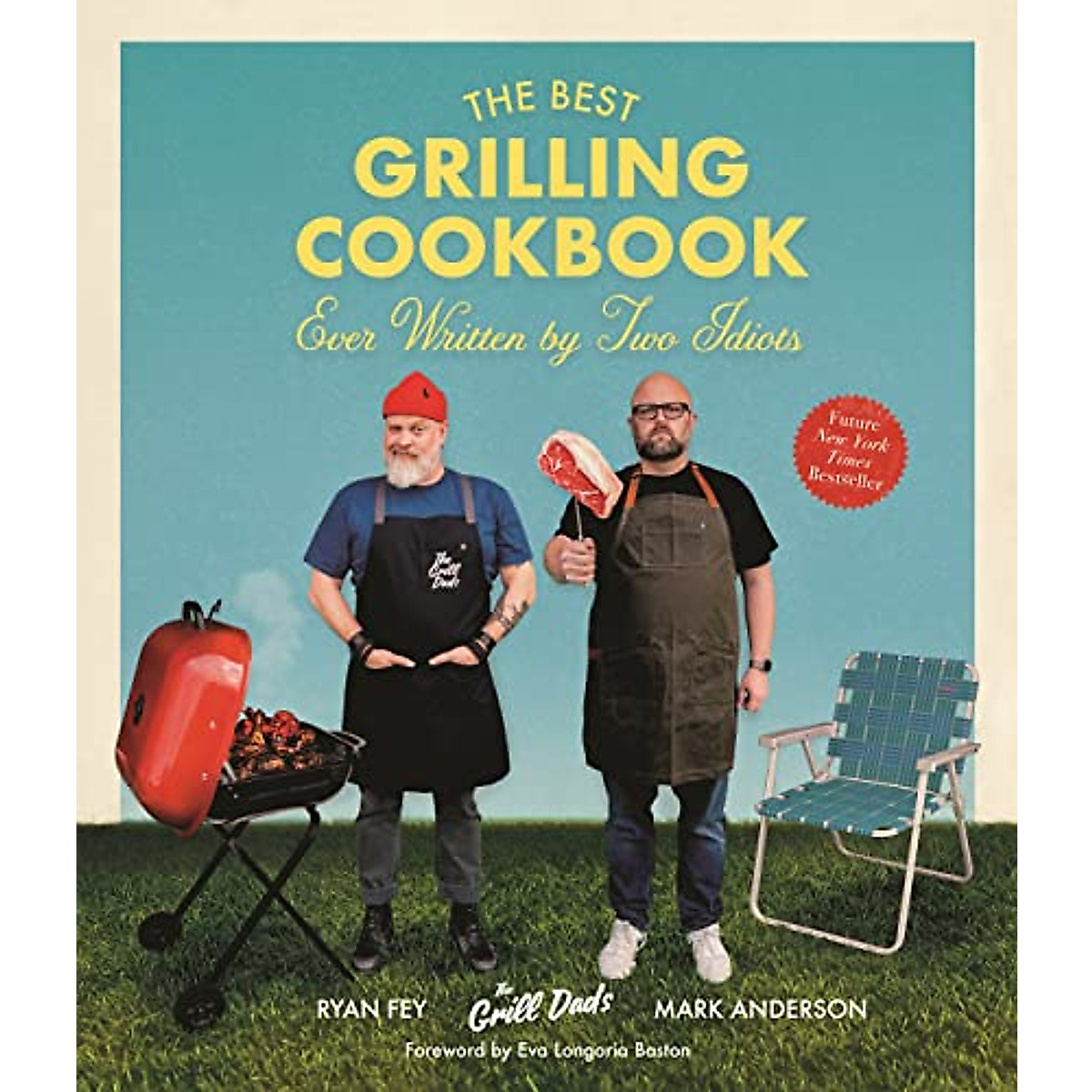 The Best Grilling Cookbook Ever Written By Two Idiots