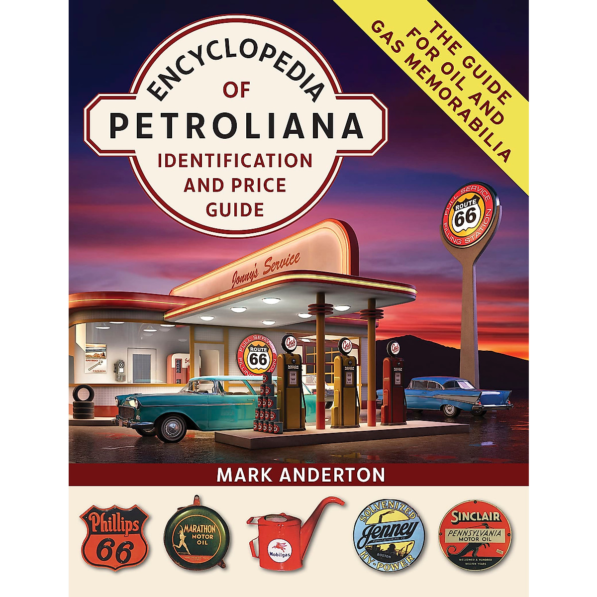 Encyclopedia of Petroliana: Identification and Price Guide