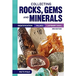 Collecting Rocks, Gems and Minerals: Identification, Values and Lapidary Uses