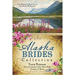 The Alaska Brides Collection: Five Romances Persevere in the Alaska Wilderness