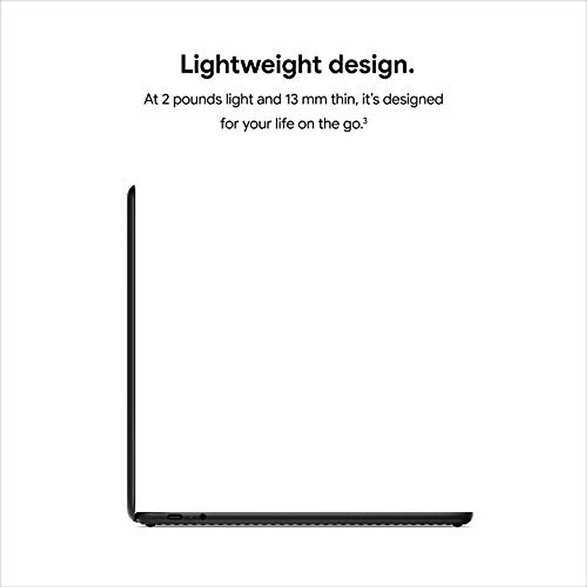 Google Pixelbook Go - Lightweight Chromebook Laptop - Up to 12 Hours Battery Life[1] - Touch Screen- Just Black