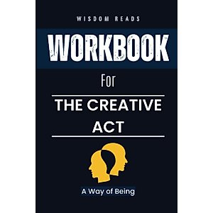 Workbook For The Creative Act: A Way of Being - An Implementation Guide to Rick Rubin’s Book