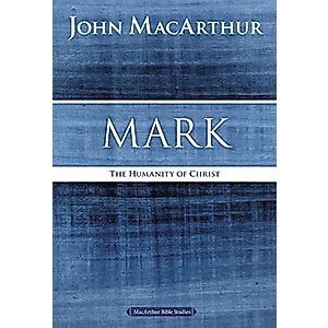 Mark: The Humanity of Christ (MacArthur Bible Studies)