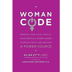 WomanCode: Unlocking Women's Health - A Holistic Approach to Hormone Balance, Fertility, and Wellness Through Nutrition and Lifestyle Changes