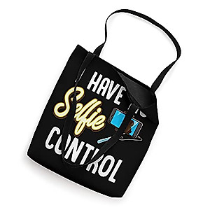 I Have No Selfie Control Love Taking Selfies Tote Bag