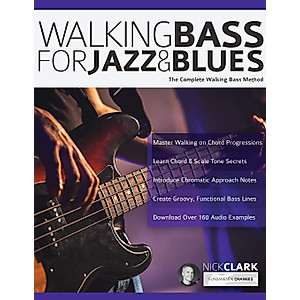 Walking Bass for Jazz and Blues: The Complete Walking Bass Method (Learn how to play bass)