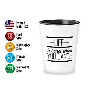 Dance Shot Glass 1.5oz - Better When Dancing - Unique Dance Teacher Idea for Pole Dancers Ballroom Dancer Zumba Party People