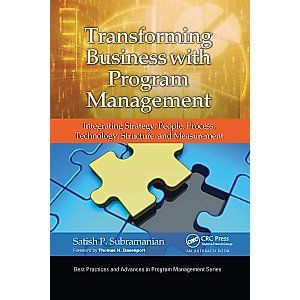 Transforming Business with Program Management (Best Practices in Portfolio, Program, and Project Management)