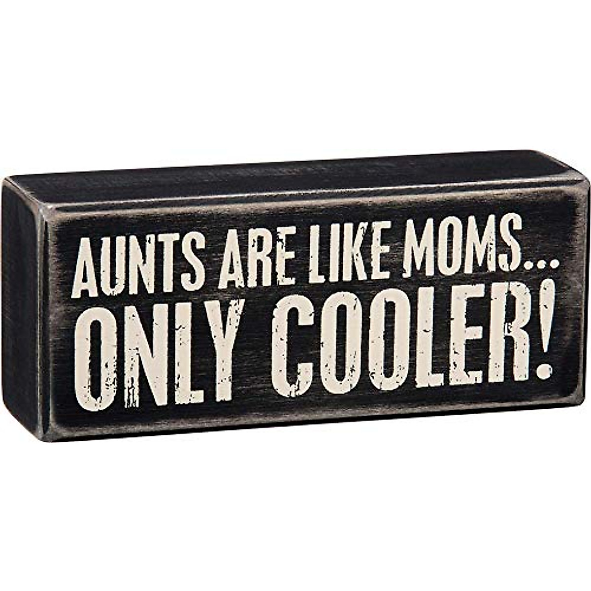 Primitives by Kathy Box Sign-Aunts are Like Moms, 6x2.5 inches, Black, White