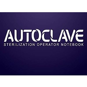 Autoclave Sterilization operator notebook: Autoclave Log Book | Record daily, weekly, monthly and quarterly tests for all ultrasonic cleaners, washer ... and autoclaves | 110 pages 8,2 x 6 inches