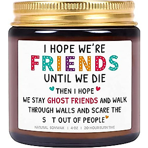 Friendship Gift Candles for Women, I Hope We're Friends Until We Die, Gifts Candle Crazy Bestie Birthday Present for Best Friend, Sister, Coworker, Lavender Scented (4 oz)