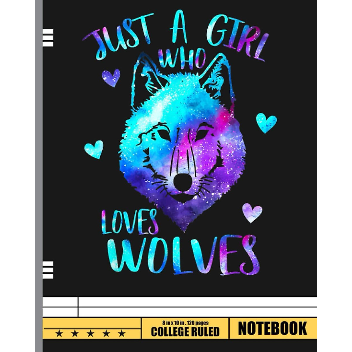 Just a Girl Who Loves Wolves Galaxy Space Wolf Lover Notebook: Wolf Composition Notebook, Wide Ruled Paper Notebook Journal | Wolf Cover | 120 Pages, Size 8" x 10"