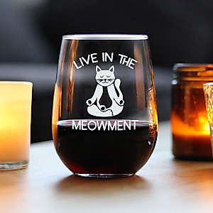 Live In The Meowment - Stemless Wine Glass - Funny Cat Gifts and Meditation Themed Decor - Large 17 Oz Glasses