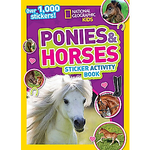 National Geographic Kids Ponies and Horses Sticker Activity Book: Over 1,000 Stickers! (NG Sticker Activity Books)