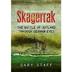 Skagerrak: The Battle of Jutland Through German Eyes