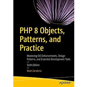 PHP 8 Objects, Patterns, and Practice: Mastering OO Enhancements, Design Patterns, and Essential Development Tools