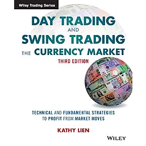 Day Trading and Swing Trading the Currency Market: Technical and Fundamental Strategies to Profit from Market Moves (Wiley Trading)
