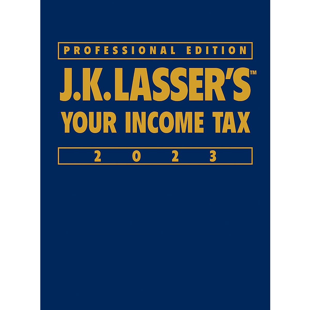 J.K. Lasser's Your Income Tax 2023: Professional Edition (J.K. Lasser's Your Income Tax Professional Edition)