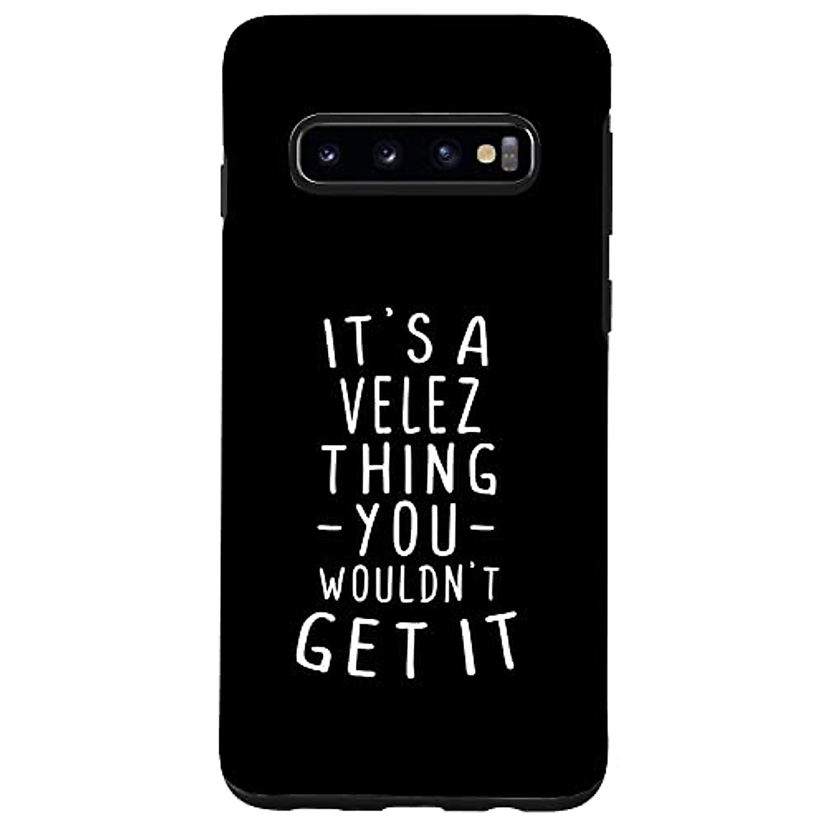 Galaxy S10 It's A Velez Thing You Wouldn't Get It Last Name Gift Case