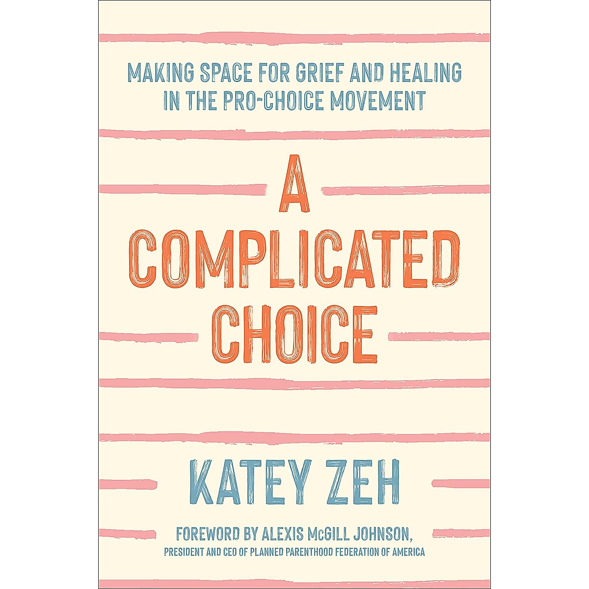 A Complicated Choice: Making Space for Grief and Healing in the Pro-Choice Movement
