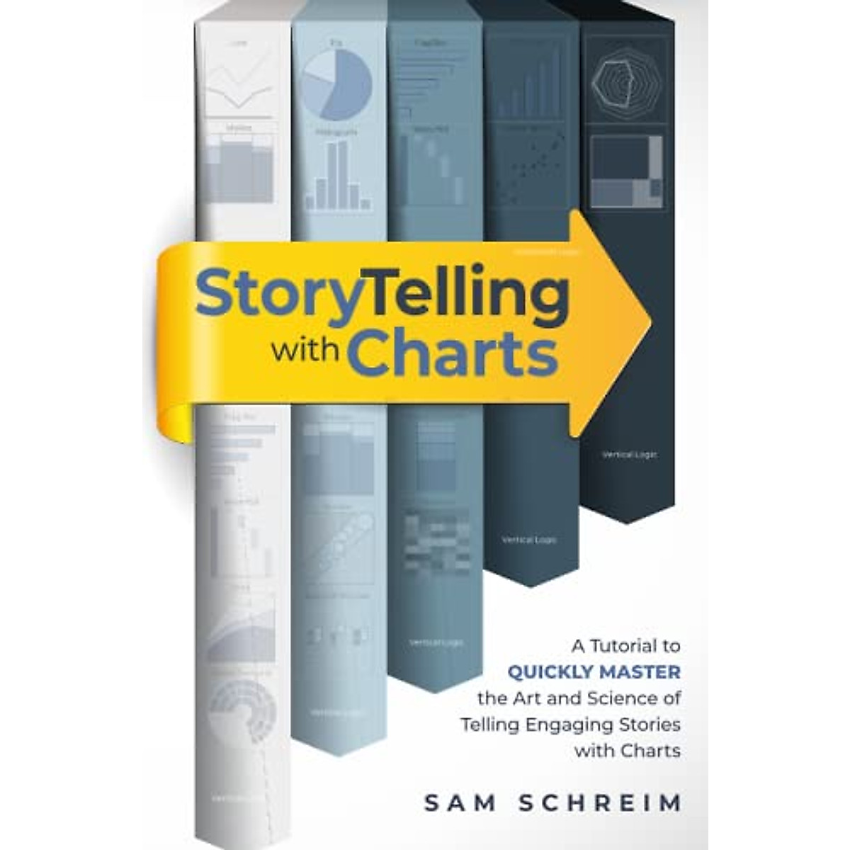 Storytelling with Charts: A Data & Text Visualization Guide for Business, Professionals and Non-Professionals: A tutorial to quickly master the art and science of telling engaging stories with charts