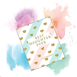 Best Daughter Ever: Blank Sketchbook, Sketch, Draw and Paint