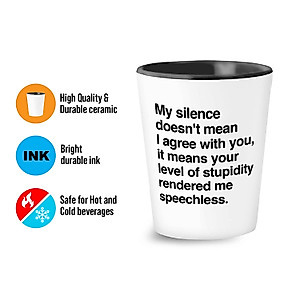 Bubble Hugs Sarcastic Funny Shot Glass 1.5oz - My Silence Doesn't Mean I Agree - Witty Sarcasm Comedy Adult Humor Inappropriate Hilarious Jokes