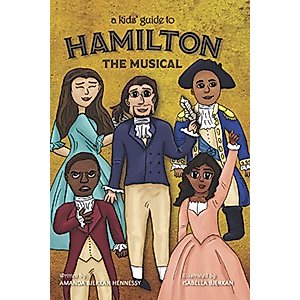 A Kids' Guide to Hamilton the Musical