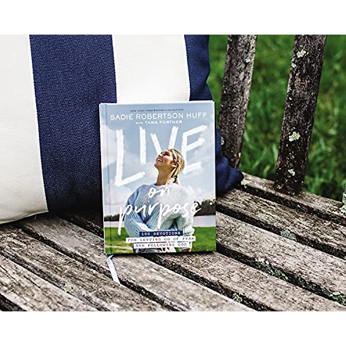 Live on Purpose: 100 Devotions for Letting Go of Fear and Following God