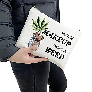Funny Weed Leaf Makeup Cosmetic Bag - Might Be Makeup Might Be Weed - Cotton Zipper Pouch Travel Bag Toiletry Make-Up Case for Women Stoner Friend Bestie Sister Daughter Birthday Gifts