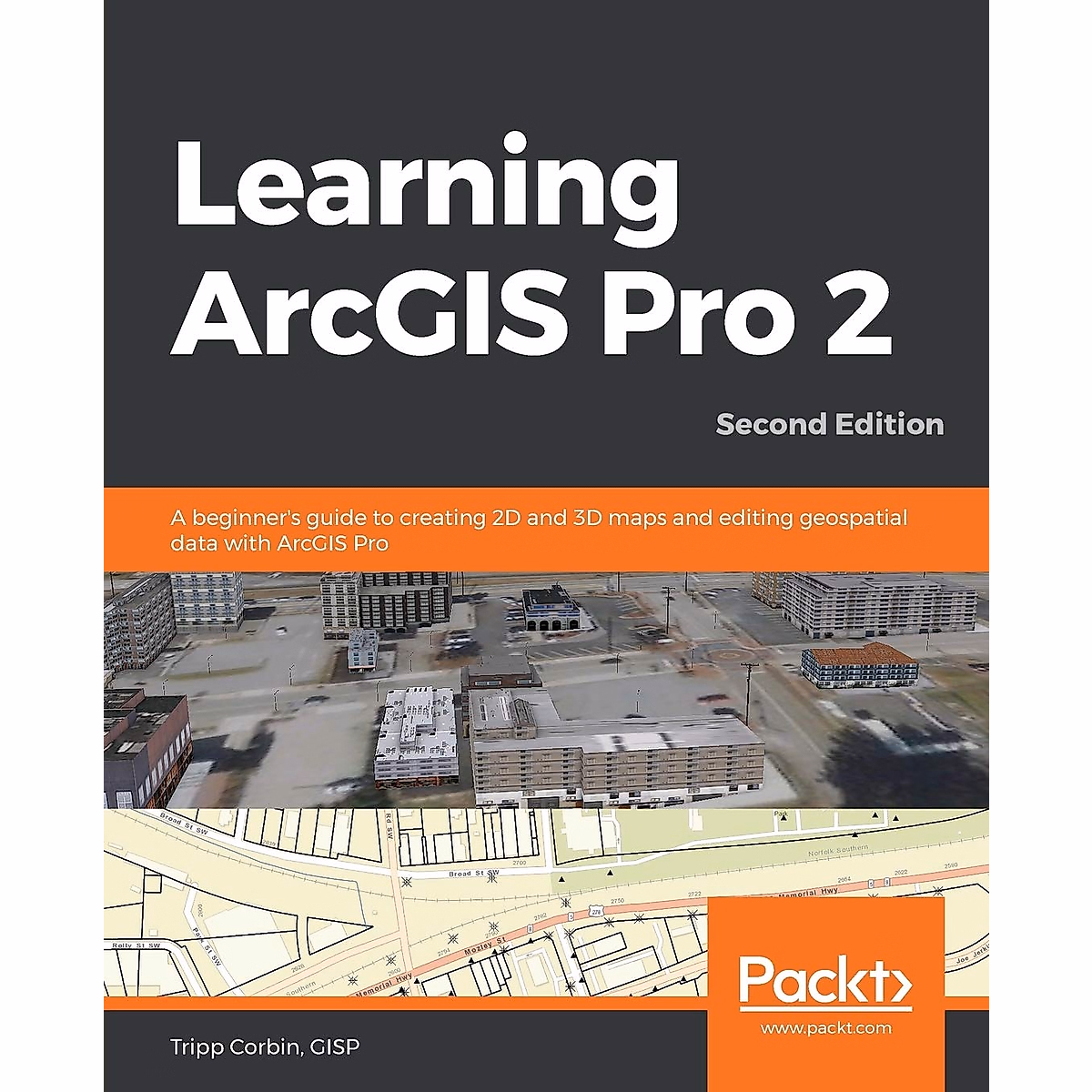 Learning ArcGIS Pro 2 - Second Edition: A beginner's guide to creating 2D and 3D maps and editing geospatial data with ArcGIS Pro