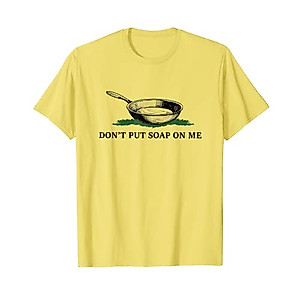 Funny Don’t Put Soap On Me Apparel T-Shirt
