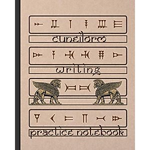 CUNEIFORM WRITING: BLANK HANDWRITING WORKBOOK | CALLIGRAPHY PRACTICE NOTEBOOK | CUNEIFORM SYMBOL BOOK.