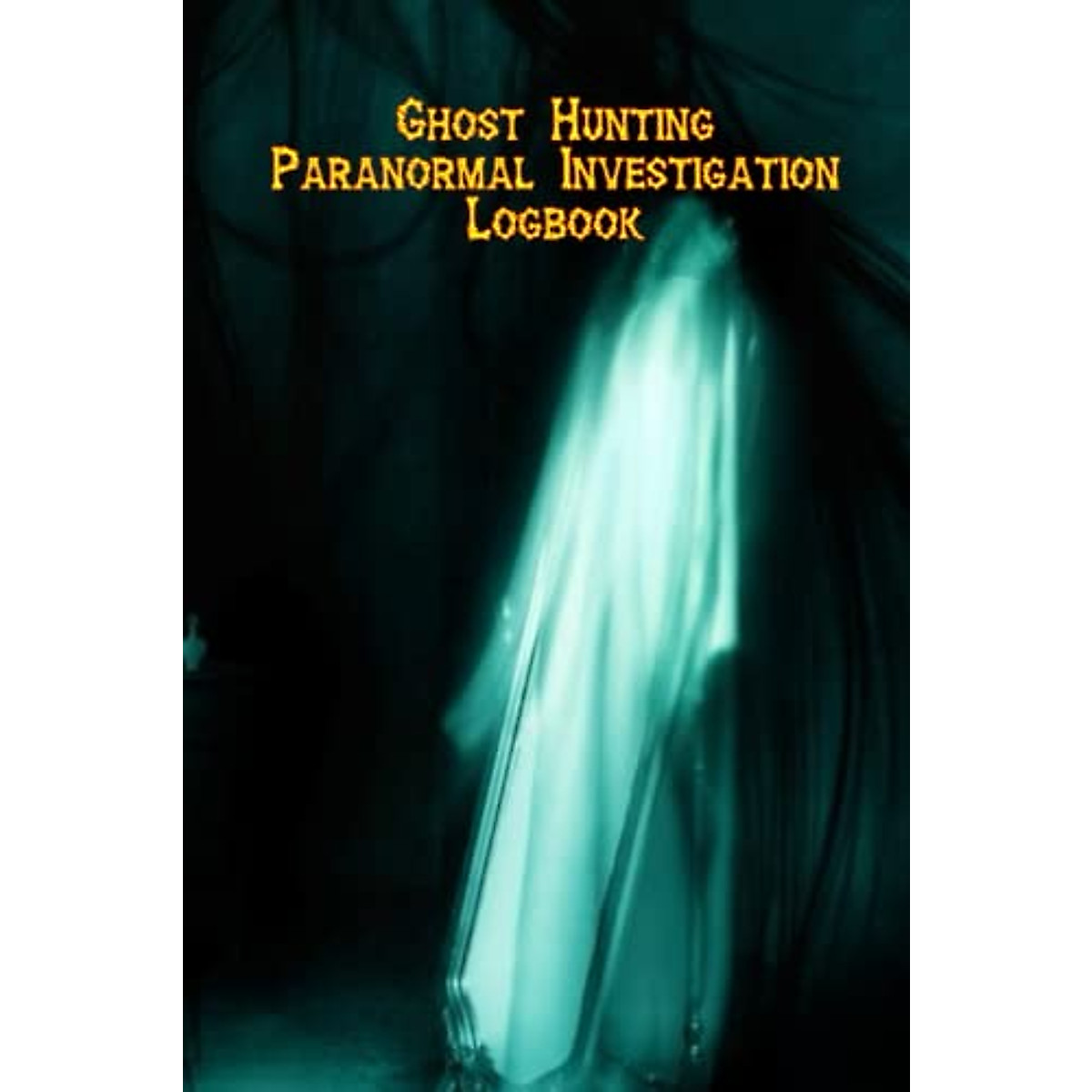 Ghost Hunting/Paranormal Activity Logbook