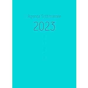 Agenda Settimanale 2023 Azzurra: Agenda Planner Settimanale Piccola, Formato Simile ad A5, Perfetta per le tue Idee Regalo Originali (Italian Edition)