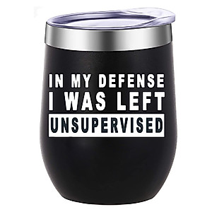 KAIRA In My Defense I Was Left Unsupervised 12 OZ Insulated Wine Tumbler Cup with Lid -Vacuum Stainless Steel Coffee Mug Stemless Cup- Funny Birthday Gifts Idea for Women Men (Black)