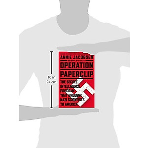 Operation Paperclip: The Secret Intelligence Program that Brought Nazi Scientists to America