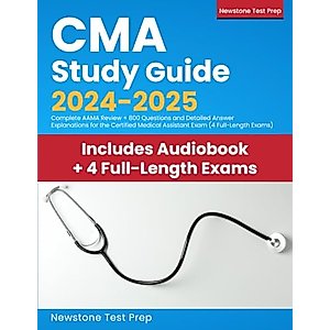 CMA Study Guide 2024-2025: Complete AAMA Review + 800 Questions and Detailed Answer Explanations for the Certified Medical Assistant Exam (4 Full-Length Exams)