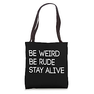 Be Weird Rude Stay Alive True Crime Podcast Tote Bag
