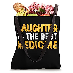 laughter is the best medicine Tote Bag