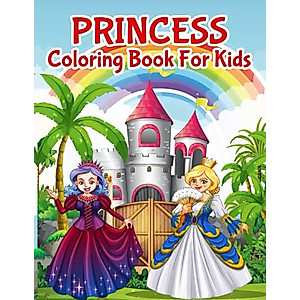 Princess Coloring Book for Kids Great Gift for Girls, Ages 4-8 Activity Book for Kids Unique and Cute Coloring pages 8.5 x 11 Inches (21.59 x 27.94 cm)