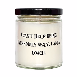 Nice Coach Gifts, I Can't Help Being Incredibly Sexy. I am a Coach, Perfect Scent Candle for Coworkers from Coworkers, Funny Coach Candles, Coach Scented Candles, Gift for Coach, Candle Gift for