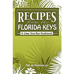 Recipes From The Florida Keys: A Lime Tree Bay Cookbook