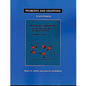 Problems And Solutions to Accompany Chang's Physical Chemistry for the Chemical & Biological Sciences
