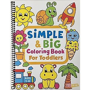 Simple & Big Coloring Book for Toddler: 100 Easy And Fun Coloring Pages For Kids, Preschool and Kindergarten (For Kids Ages 1-4)