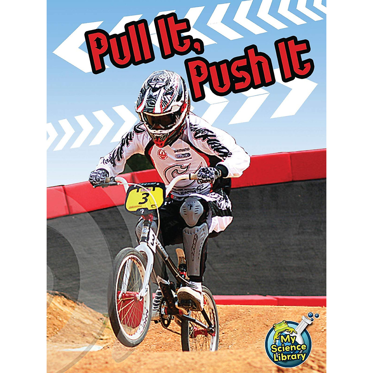 Rourke Educational Media Pull It, Push It (My Science Library)