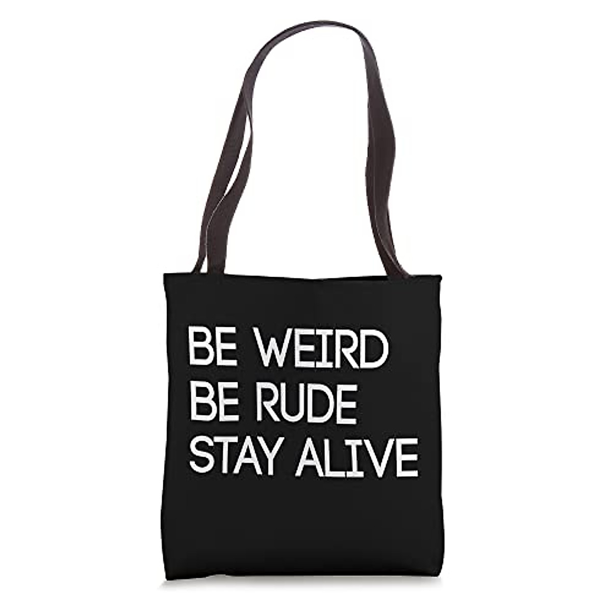 Be Weird Rude Stay Alive True Crime Podcast Tote Bag