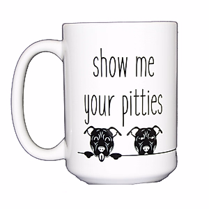 Dog Lover Coffee Mug - Show Me Your Pitties - Funny Pitbull Cup - Pit Bull - American Stafforshire Terrier - Panting Puppy (Show Me Your Pitties)